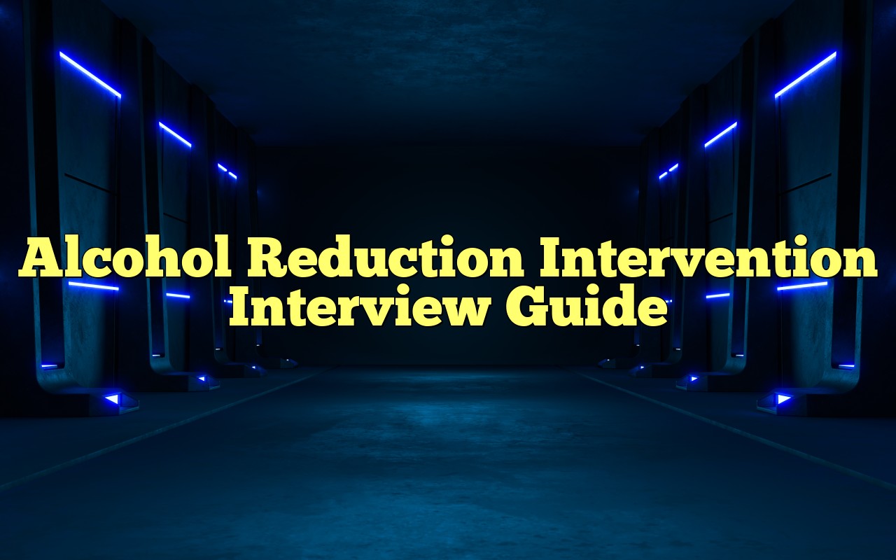 Alcohol Reduction Intervention Interview Guide - Psychological Scales ...